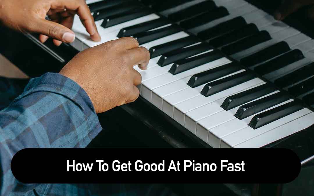 How To Get Good At Piano Fast - Beginner Keyboards
