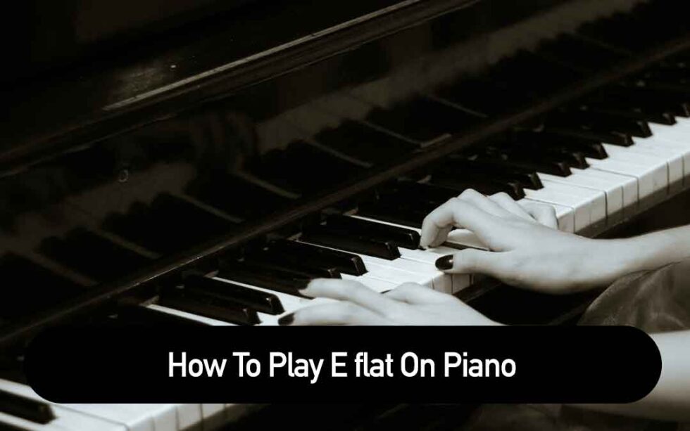 How To Play E Flat On Piano Beginner Keyboards
