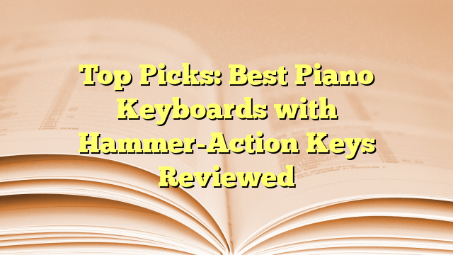 Top Picks: Best Piano Keyboards with Hammer-Action Keys Reviewed ...