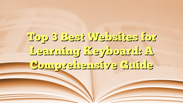 Top 3 Best Websites for Learning Keyboard: A Comprehensive Guide ...
