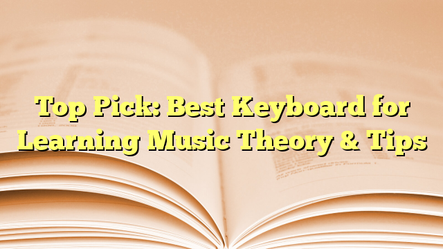 Top Pick: Best Keyboard for Learning Music Theory & Tips - Beginner ...