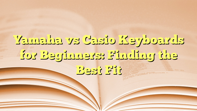 Yamaha vs Casio Keyboards for Beginners: Finding the Best Fit ...